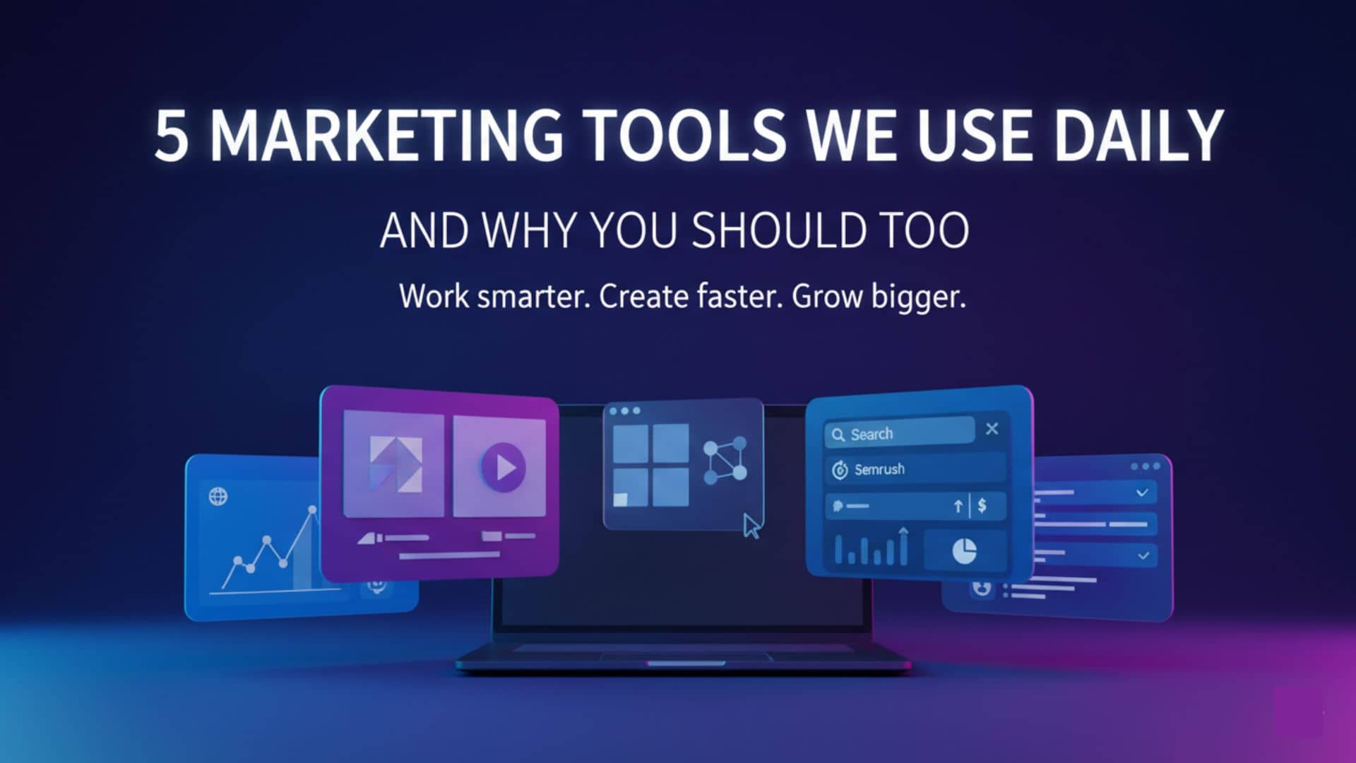 5 Digital Marketing Tools We Use Daily (and Why You Should Too)